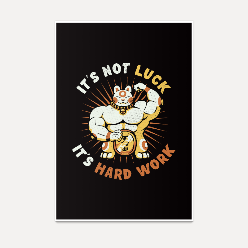 Poster It's Not Luck It's Hard Work Lucky Cat de Tobias Fonseca - Colab55