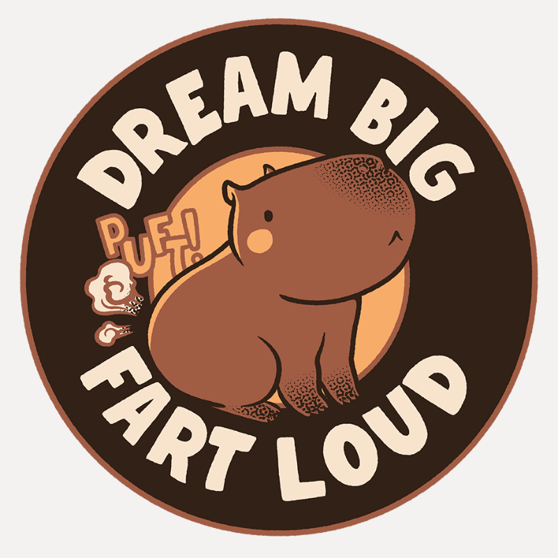 Adesivo Dream Big Fart Loud Capybara de Tobias Fonseca - Colab55